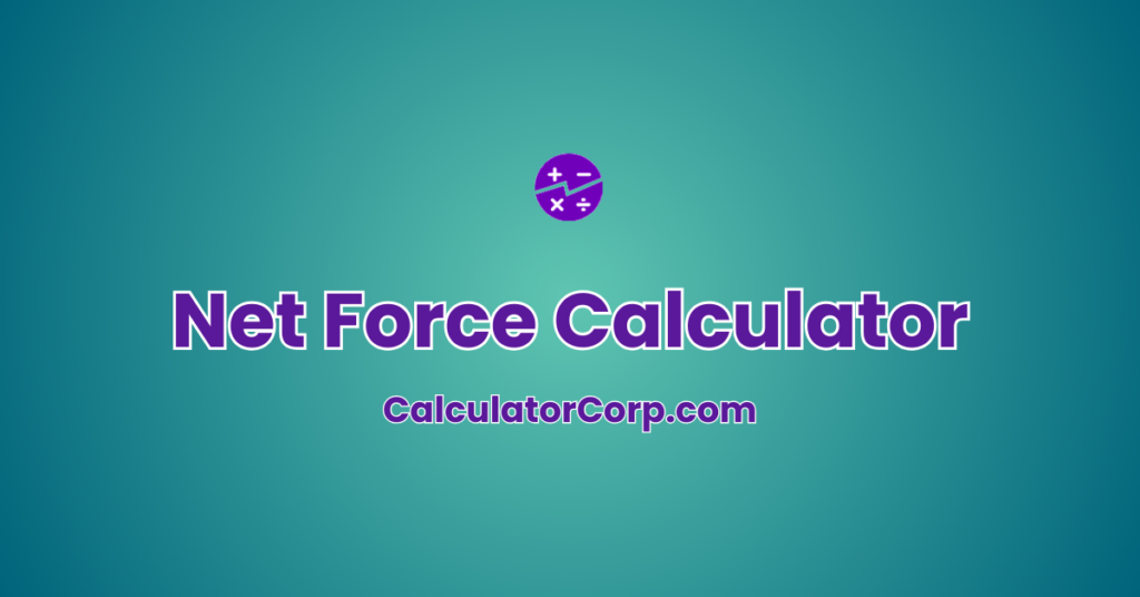 Net Force Calculator | Find The Resultant Force Acting On An Object