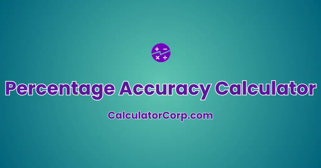 Percentage Accuracy Calculator | Quickly Calculate Measurement Accuracy Percentage Accuracy Calculator | Quickly Calculate Measurement Accuracy