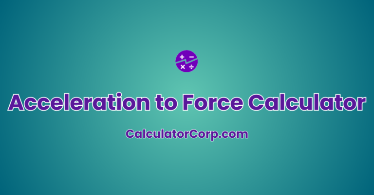 Acceleration To Force Calculator | Convert Acceleration And Mass To Force
