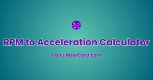 RPM To Acceleration Calculator | Convert Rotational Speed To Linear ...