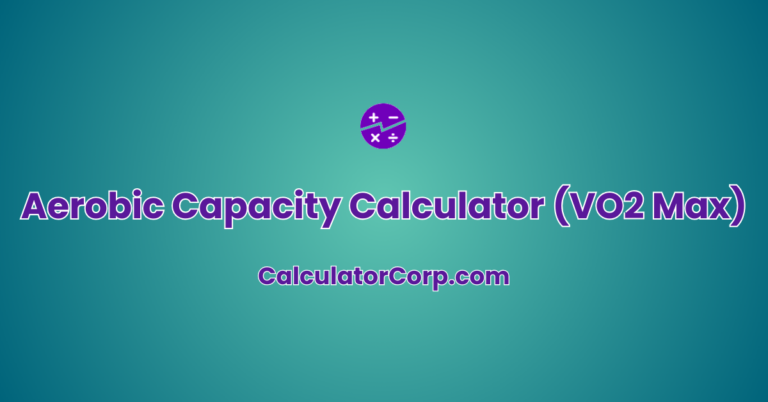 Aerobic Capacity Calculator (VO₂ Max) | Your Cardiorespiratory Fitness