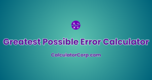 Greatest Possible Error Calculator | Find The Maximum Measurement ...