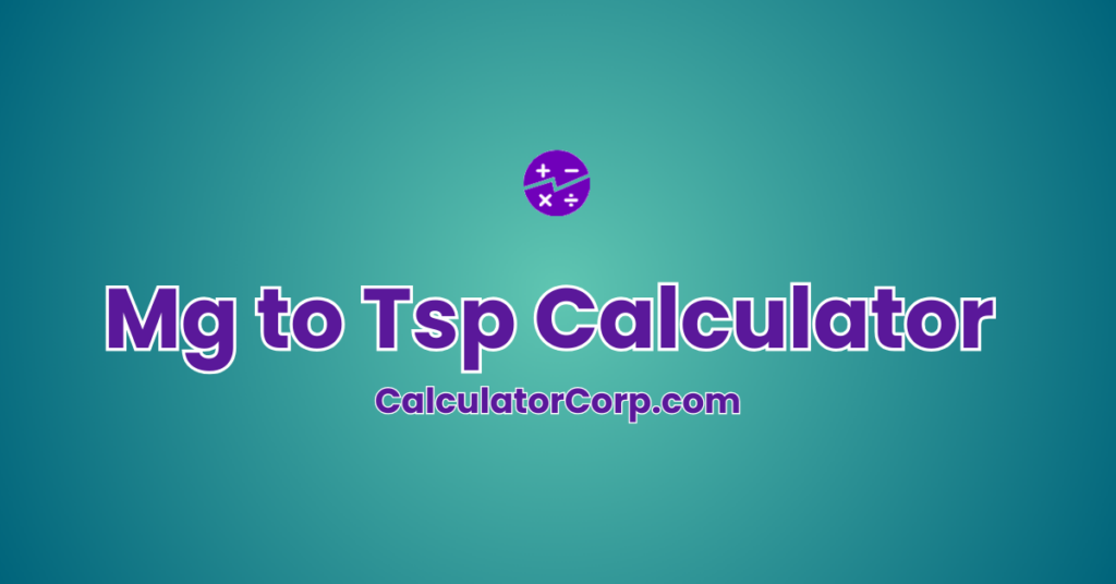 Mg To Tsp Calculator | Easy Milligram To Teaspoon Conversion Tables