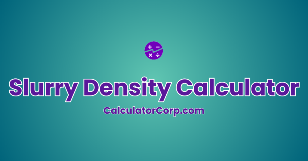 Slurry Density Calculator | Find The Density Of Your Slurry Mixture