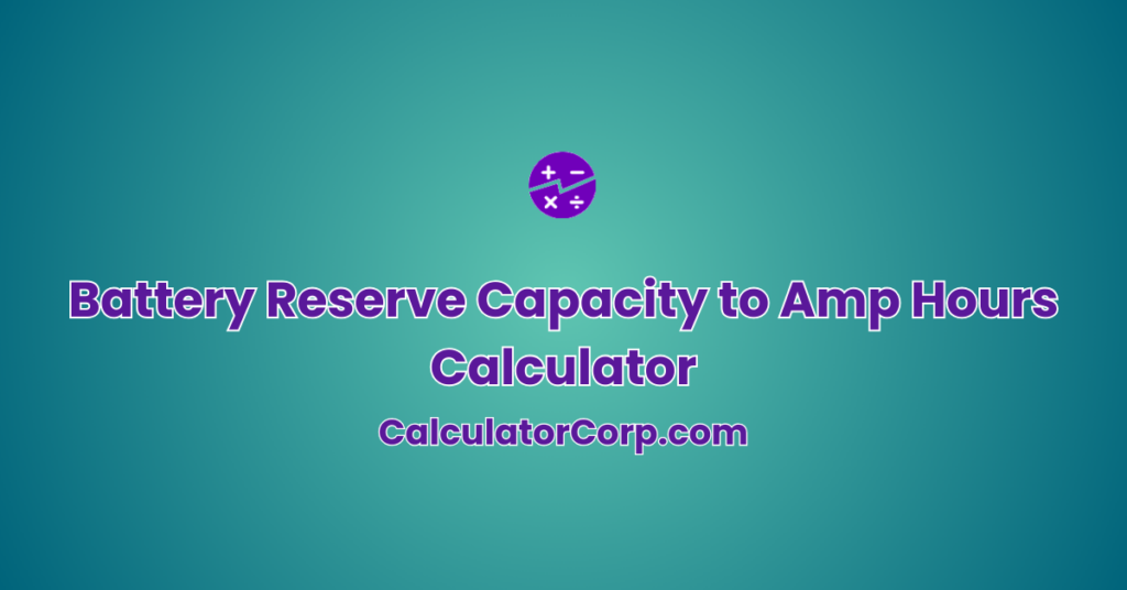 Battery Reserve Capacity To Amp Hours Calculator