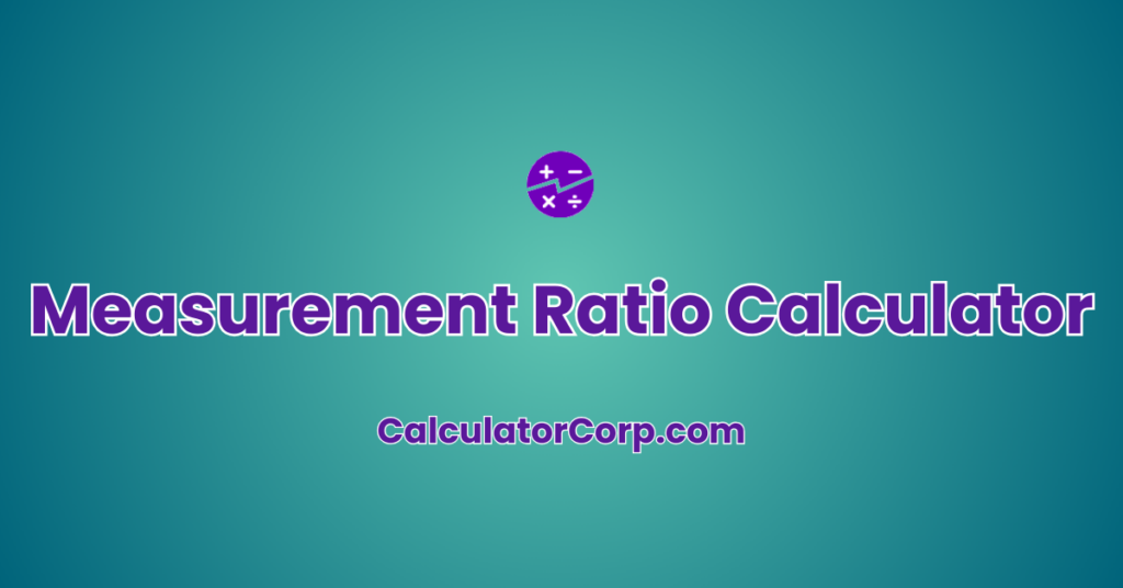 Measurement Ratio Calculator | Proportional Relationship Between Two ...