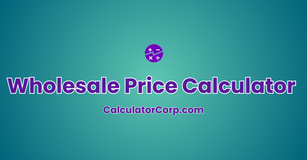 Wholesale Price Calculator | 2 Tables And Wholesale Charts (Updated)