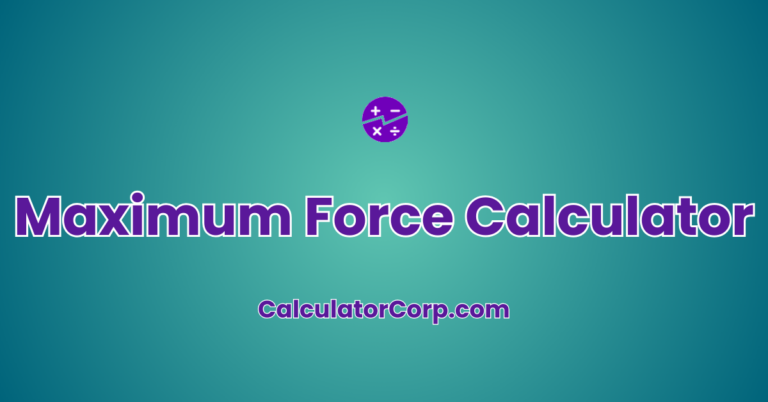 Maximum Force Calculator | Estimate The Greatest Force An Object Can ...