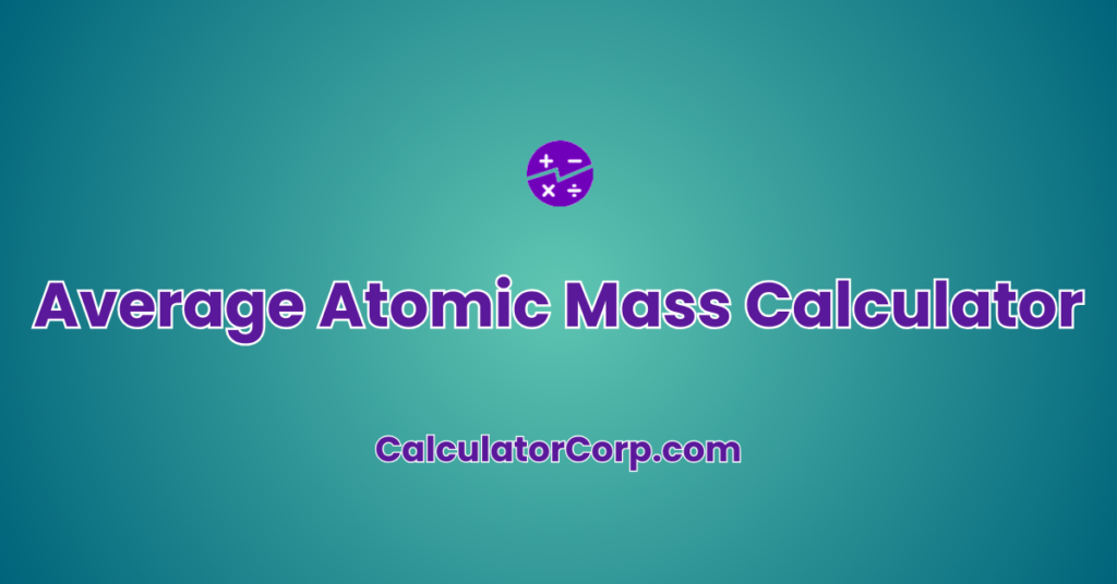 Average Atomic Mass Calculator | Get Weighted Atomic Mass