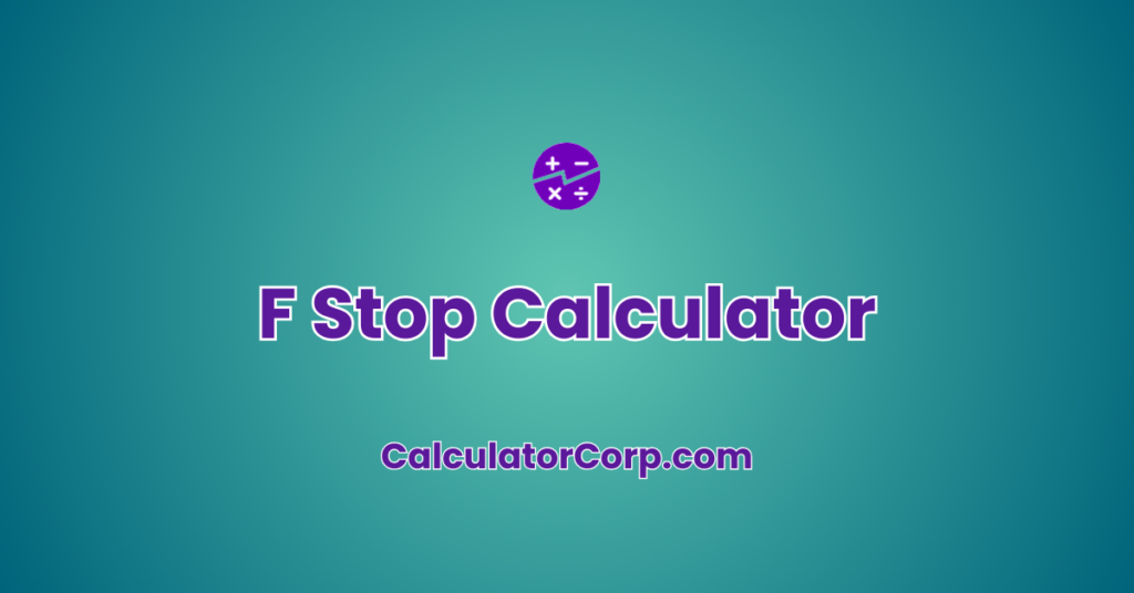 F Stop Calculator | Find Aperture, Exposure, And Depth Of Field