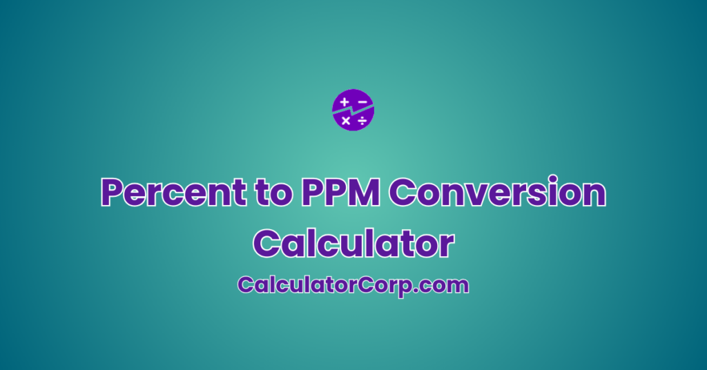 Percent To PPM Conversion Calculator | % To Parts-Per-Million