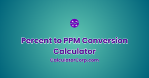 Percent To PPM Conversion Calculator | % To Parts-Per-Million