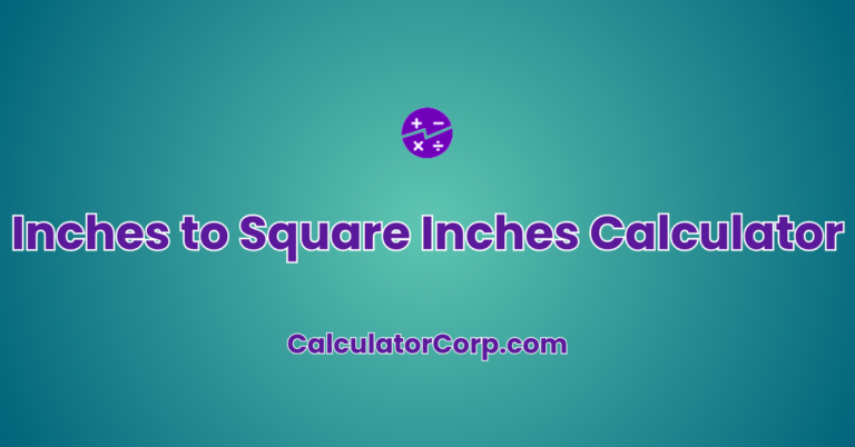 Inches To Square Inches Calculator
