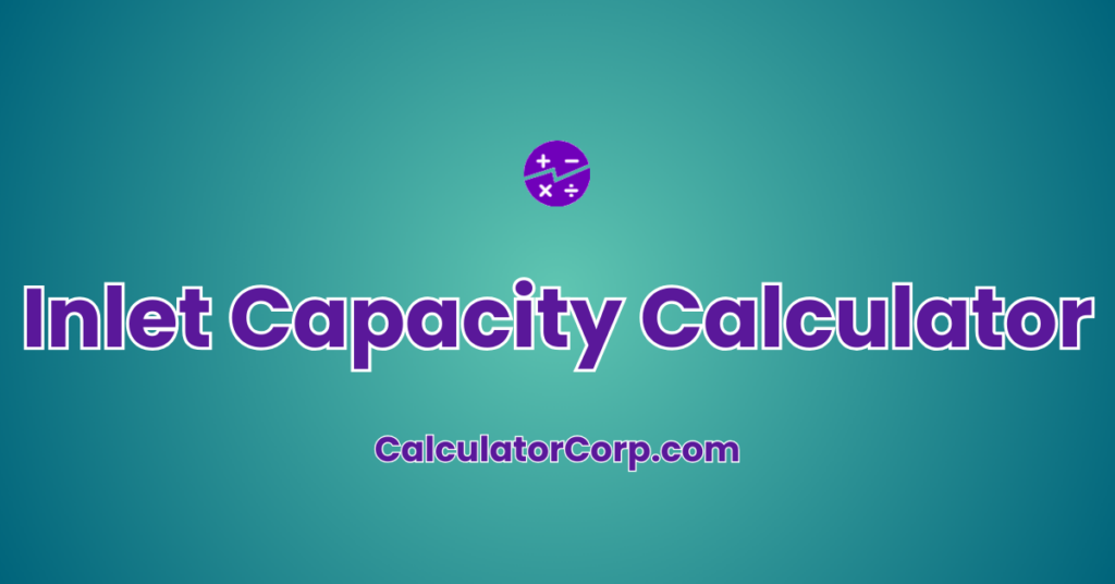 Inlet Capacity Calculator | Estimate Stormwater Intake For Drainage Inlets