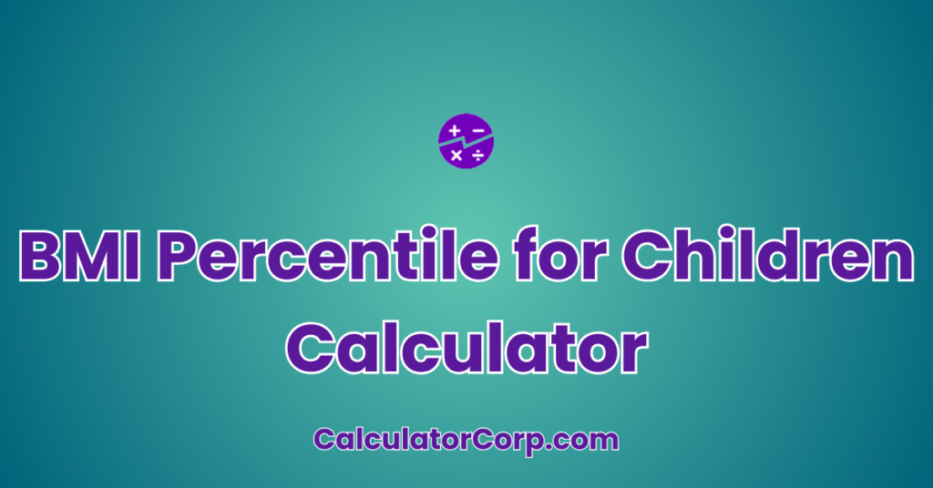 BMI Percentile For Children Calculator | Child’s BMI And Growth Percentile