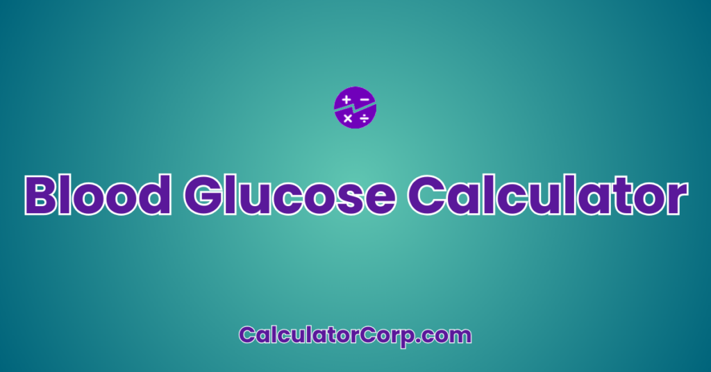 Blood Glucose Calculator | Interpret Your Blood Sugar Levels