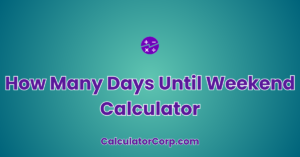How Many Days Until Weekend Calculator