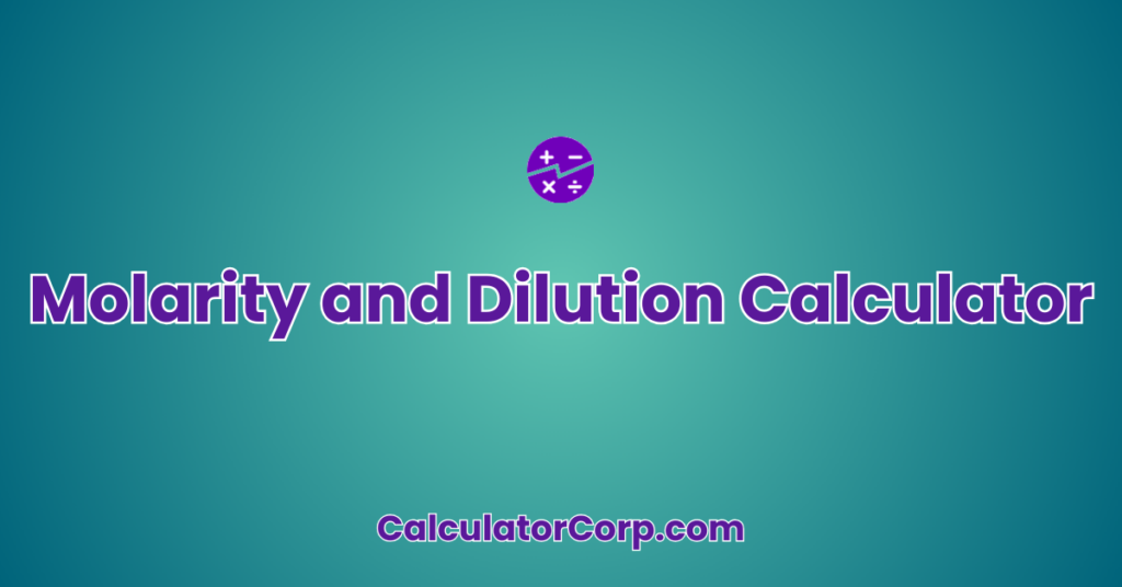 Molarity And Dilution Calculator | Final Concentration, Volume, Or ...