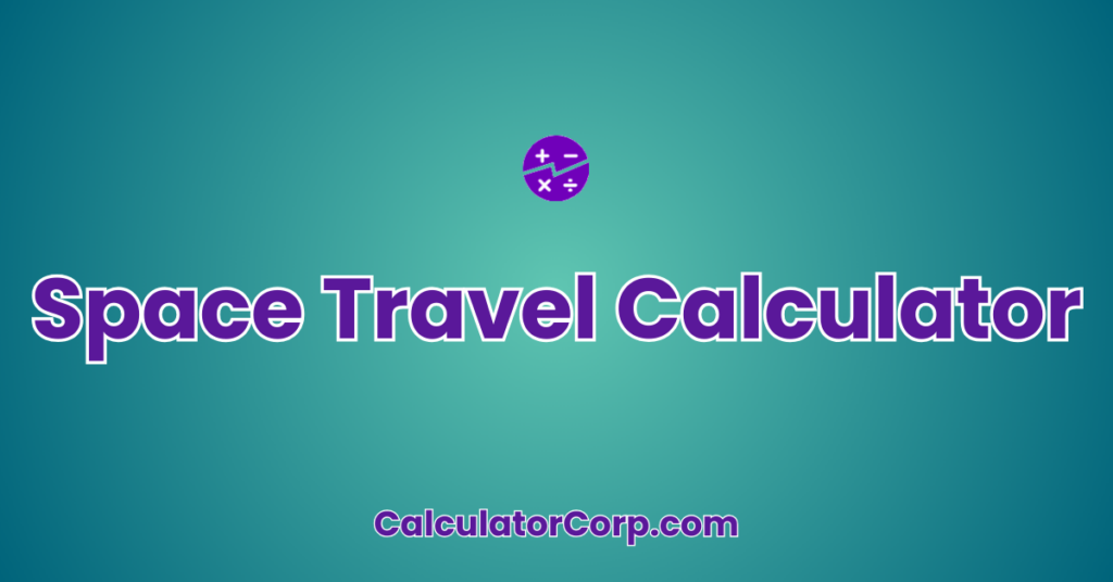 Space Travel Calculator | Estimate Trip Time, Fuel, And Distance