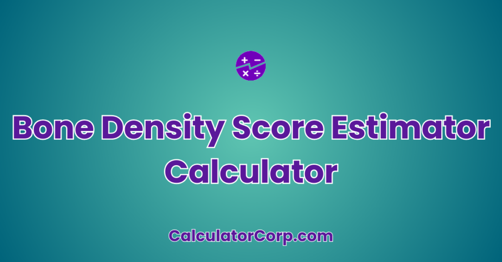 Bone Density Score Calculator | Get T-Score And Osteoporosis Risk