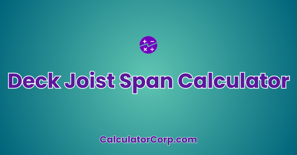 Deck Joist Span Calculator | Find Safe Joist Spacing
