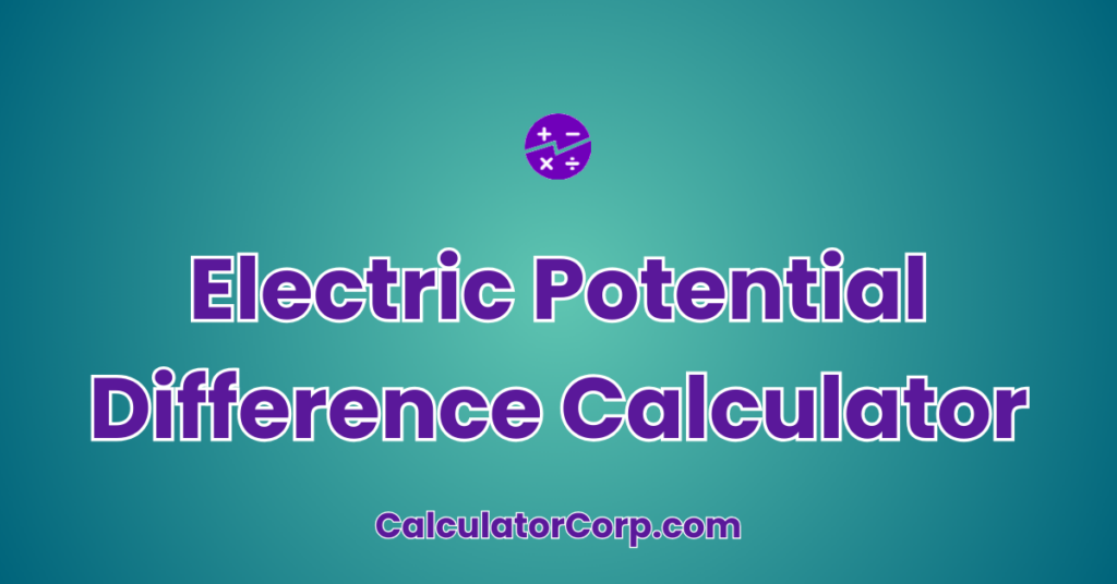 Electric Potential Difference Calculator | Find Voltage From Work And ...