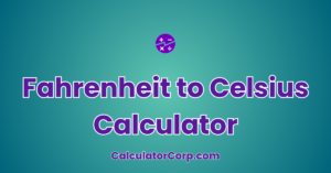 Fahrenheit To Celsius Calculator | Easily Convert Temperatures