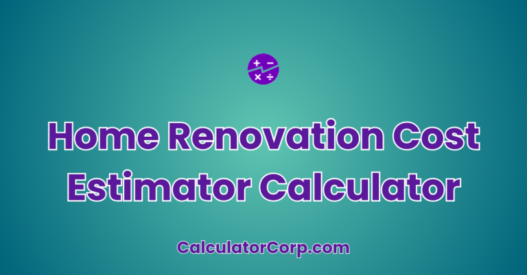 Home Renovation Cost Estimator Calculator | Estimate House Project Budget
