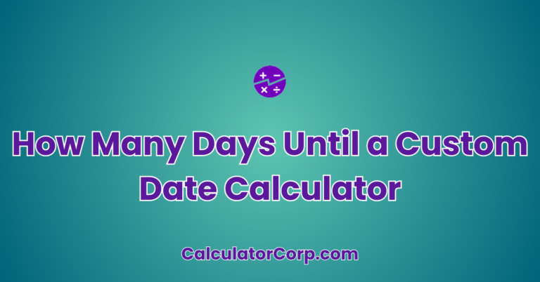 How Many Days Until A Custom Date Calculator