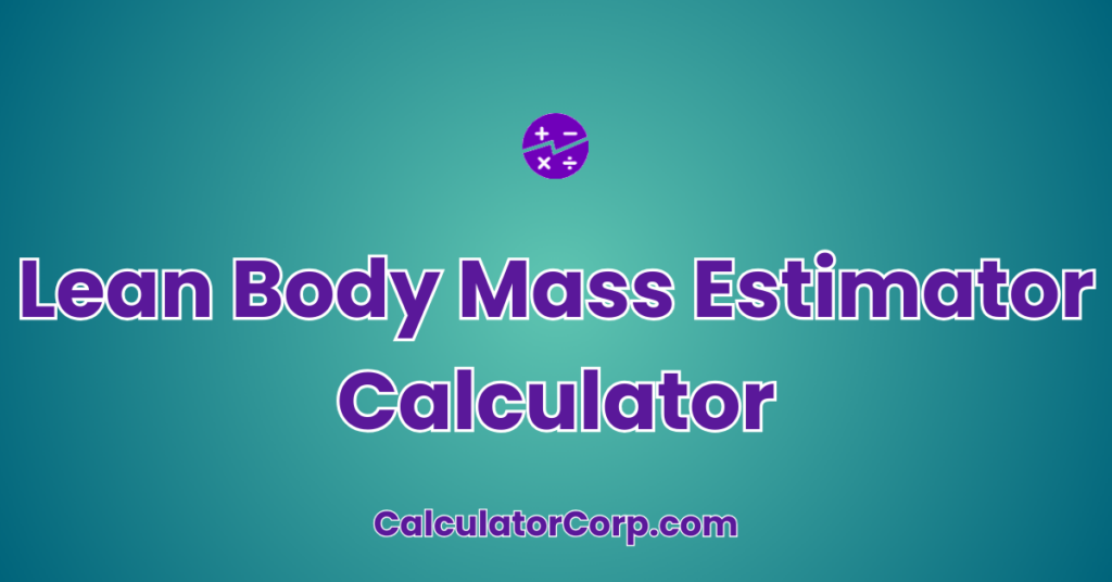 Lean Body Mass Calculator | Calculate Your LBM Easily
