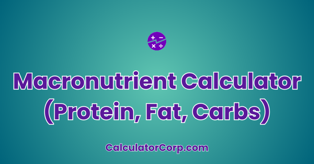 Macronutrient Calculator (Protein, Fat, Carbs) | Find Your Ideal Intake