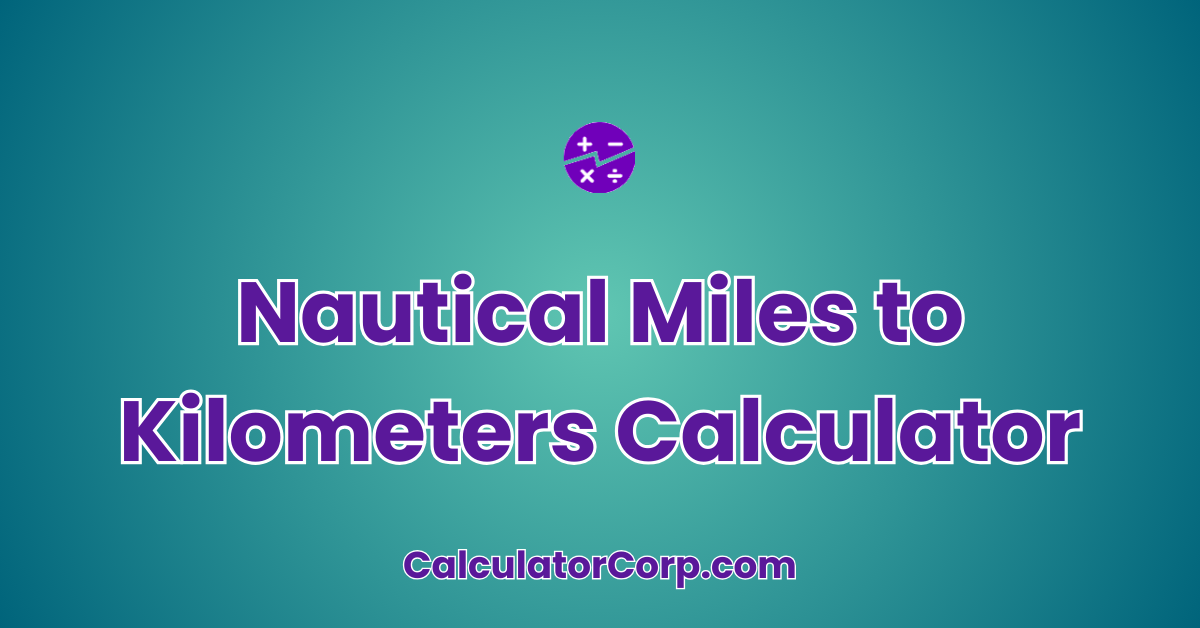 Nautical Miles To Kilometers Calculator Instantly Convert