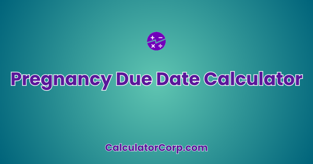 Pregnancy Due Date Calculator | Estimate Your Baby’s Arrival