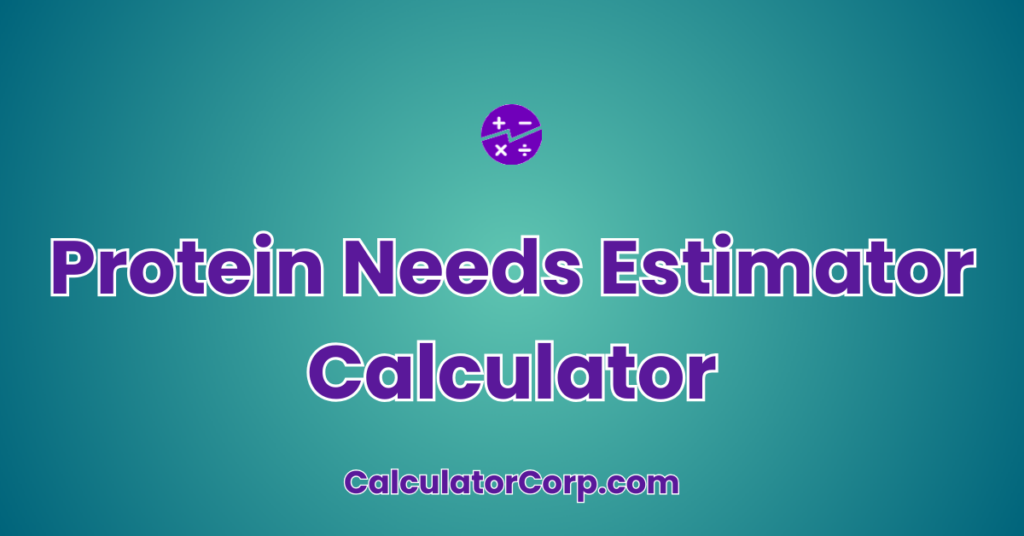 Protein Needs Calculator | Estimate Protein Requirements For Optimal Health
