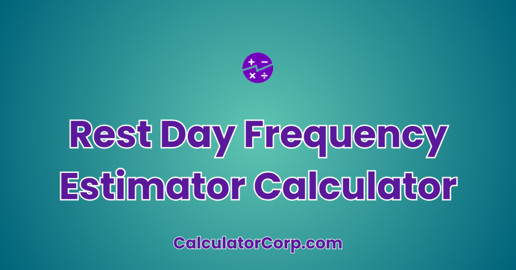 Rest Day Frequency Calculator | Get Ideal Recovery Schedule