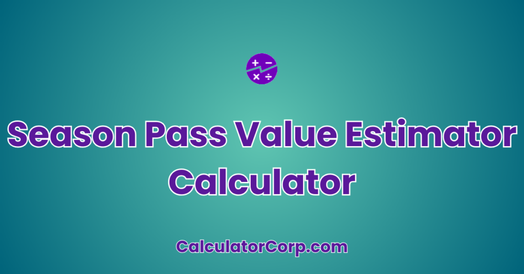 Season Pass Value Estimator Calculator