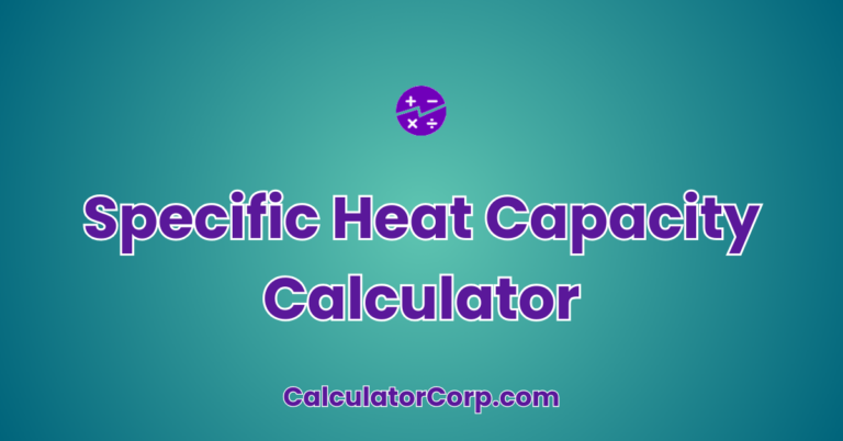 Specific Heat Capacity Calculator | Heat Required To Change A Substance ...