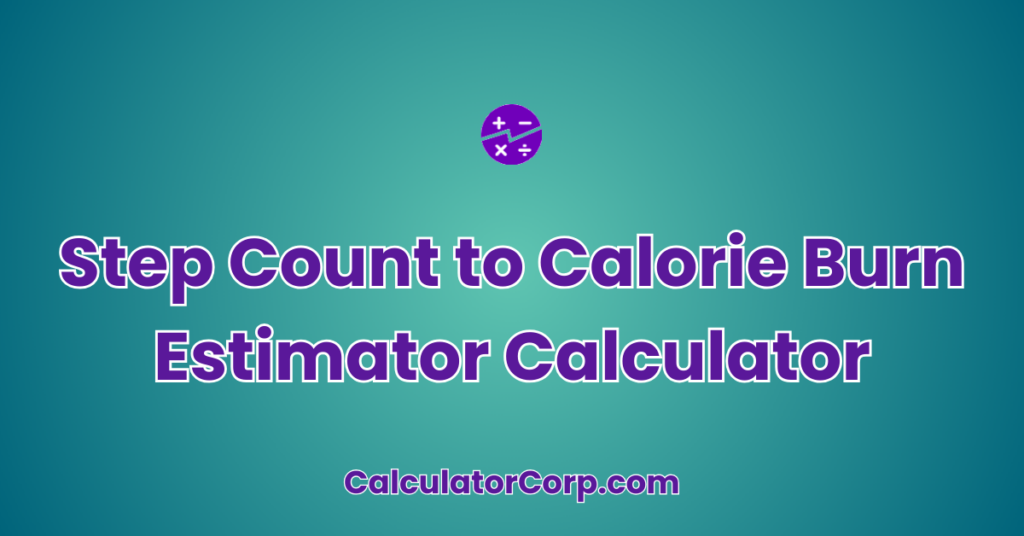 Step Count To Calorie Burn Calculator | Steps To Calories Burned