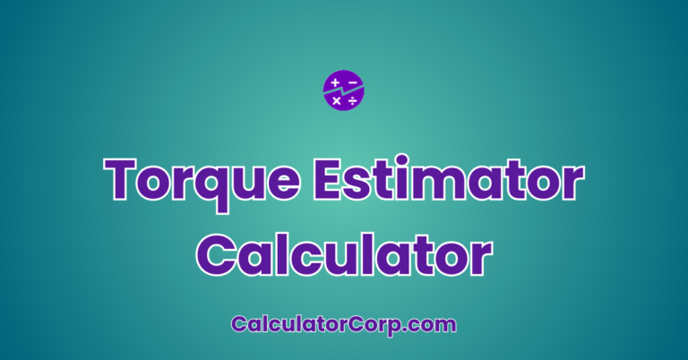 Torque Estimator Calculator | Easily Calculate Rotational Force