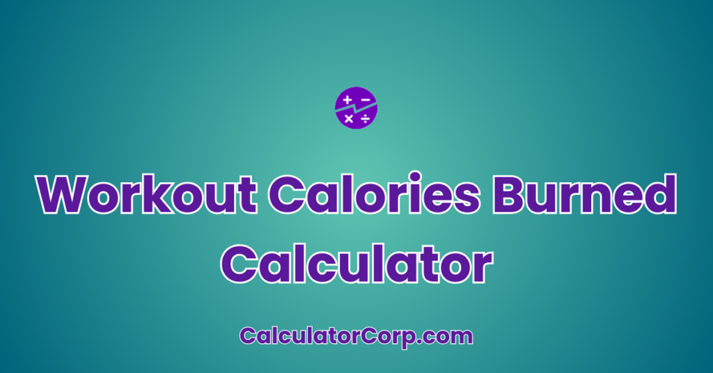 Workout Calories Burned Calculator | Calorie Burn For Any Exercise