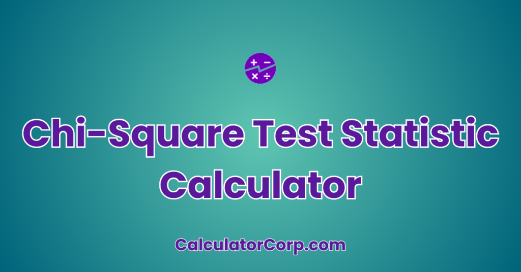 Chi-Square Test Statistic Calculator
