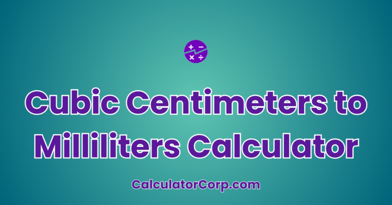 Cubic Centimeters To Milliliters Calculator