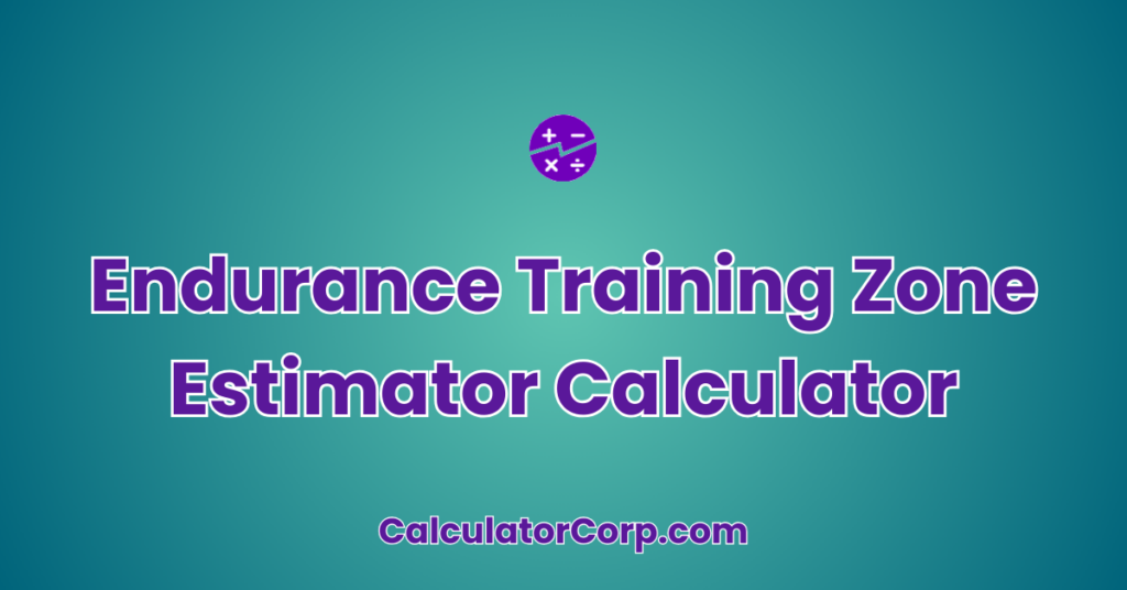 Endurance Training Zone Estimator Calculator
