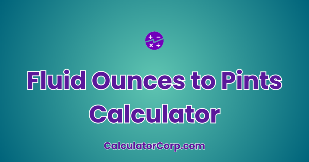 Fluid Ounces To Pints Calculator Fluid Ounces To Pints Calculator