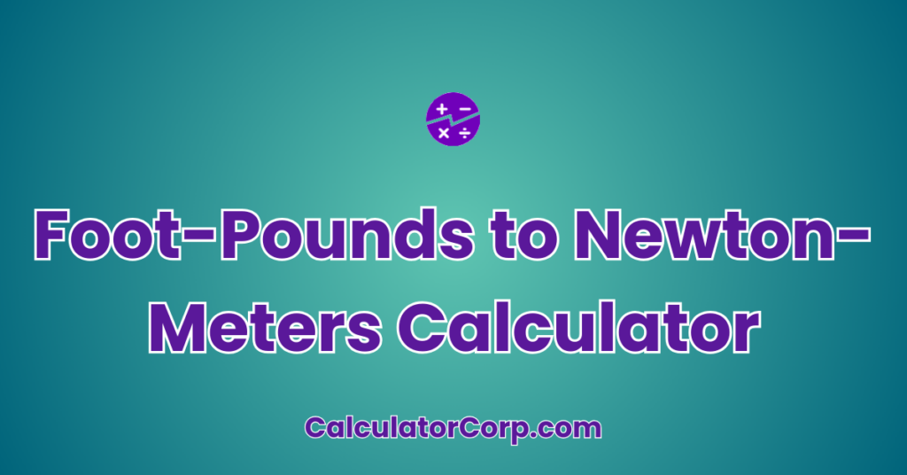 Foot-Pounds To Newton-Meters Calculator