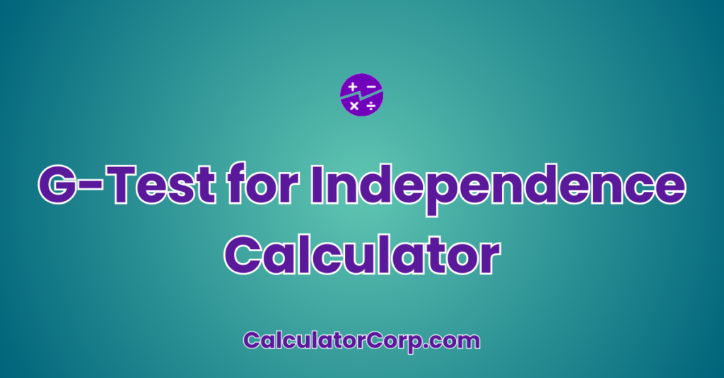 G-Test For Independence Calculator
