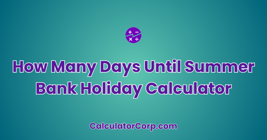 How Many Days Until Summer Bank Holiday Calculator