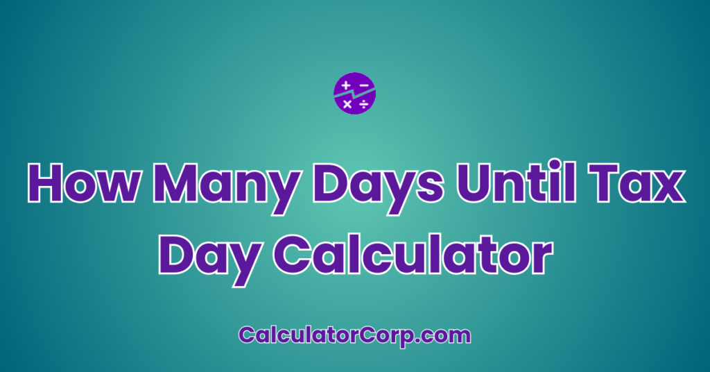 How Many Days Until Tax Day Calculator