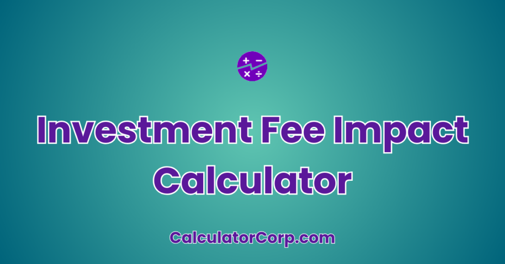 Investment Fee Impact Calculator