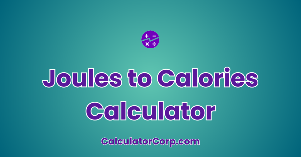 Joules To Calories Calculator